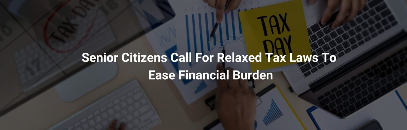 Senior Citizens Call For Relaxed Tax Laws To Ease Financial Burden ...